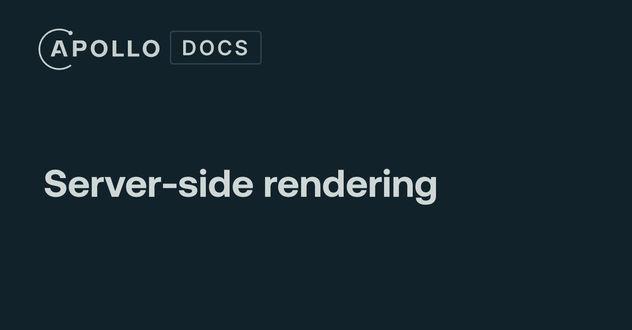 Server-side rendering - Apollo GraphQL Docs Server-side rendering - Apollo GraphQL Docs